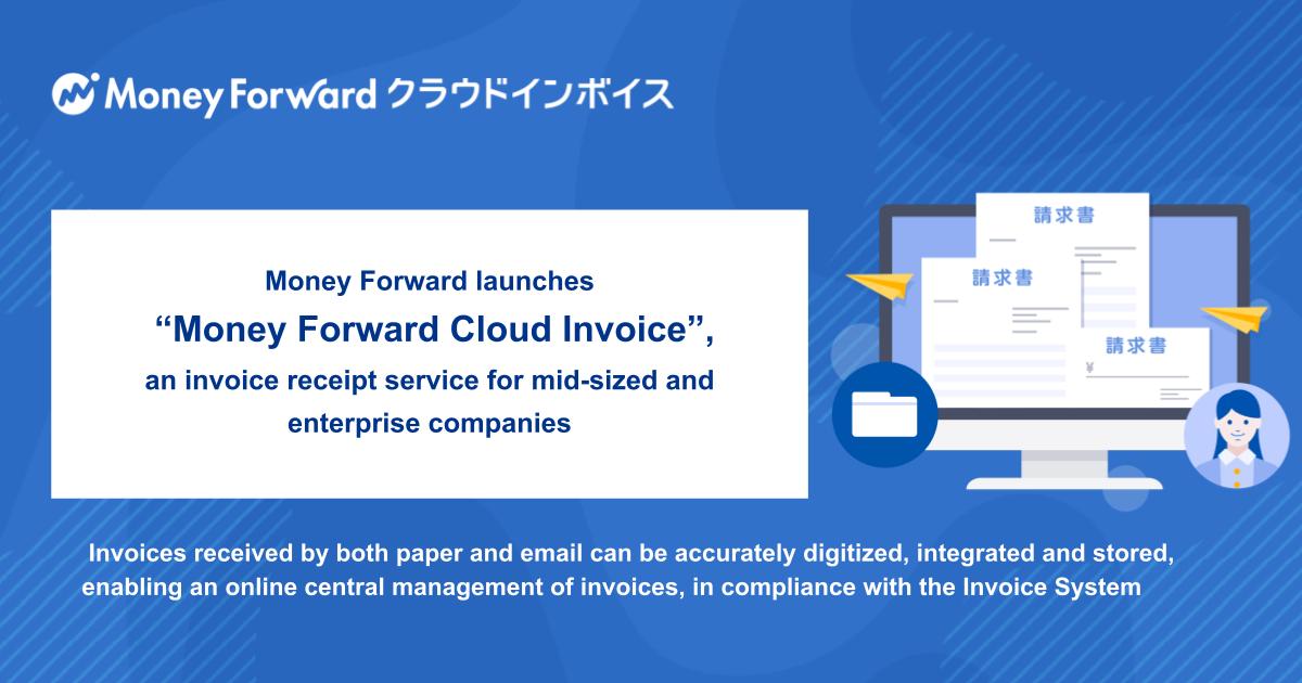 Money Forward Launches “Money Forward Cloud Invoice,” an Invoice Receipt Service for Mid-sized ...