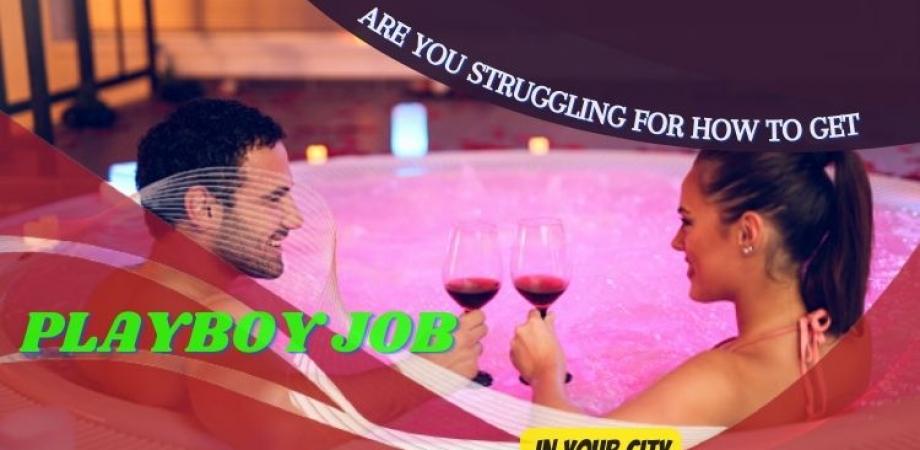 Are You Struggling for how to get playboy job in your city | Peatix