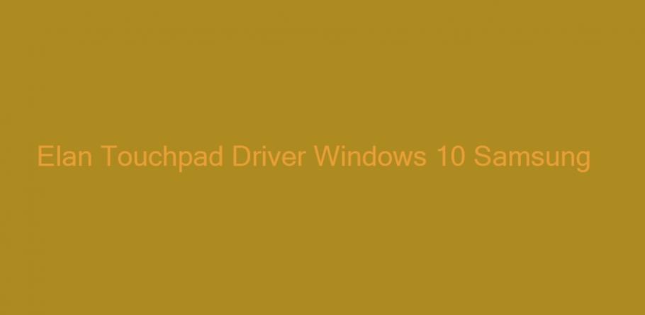 Elan smart pad driver samsung - johntide