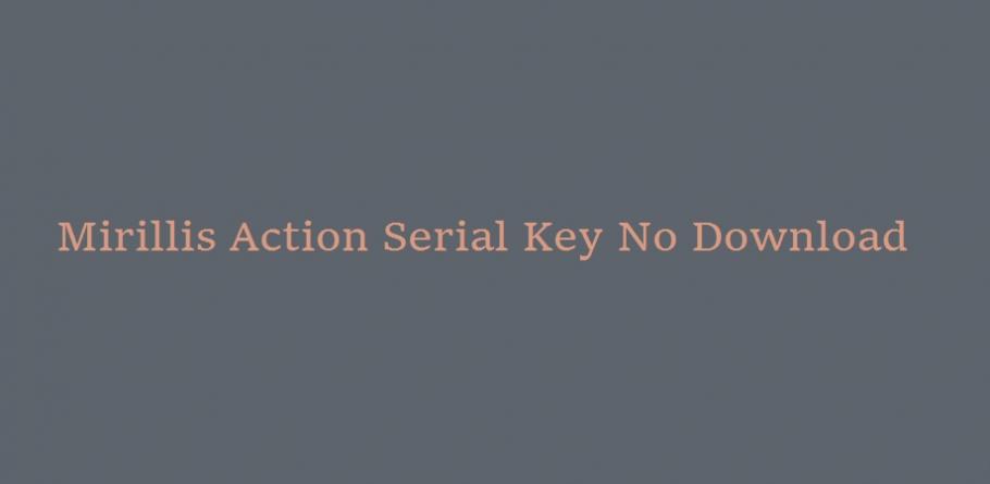 Mirillis Action Serial Key No Download | Peatix