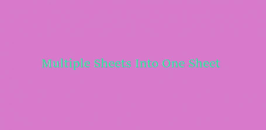 Multiple Sheets Into One Sheet Peatix