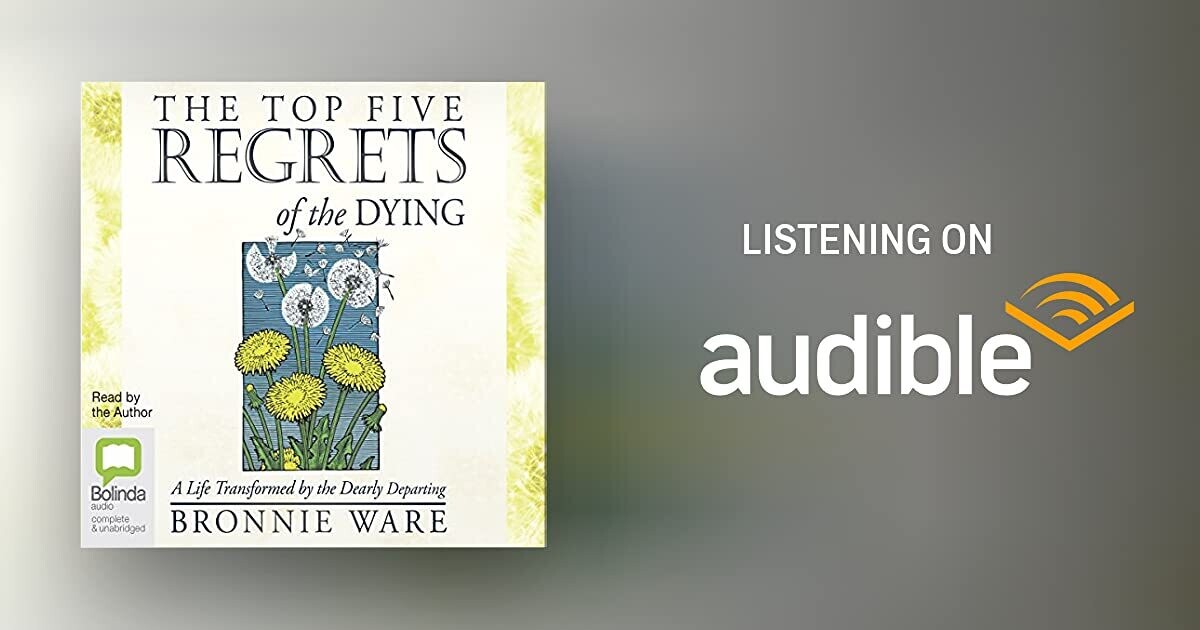 The Top Five Regrets of the Dying | Health & Wellness - Blind